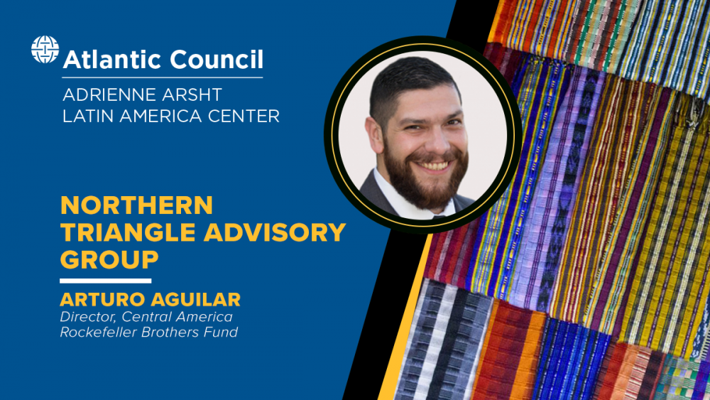 Northern Triangle Advisory Group - Atlantic Council