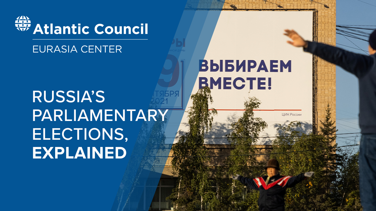 Russia's parliamentary elections, explained - Atlantic Council