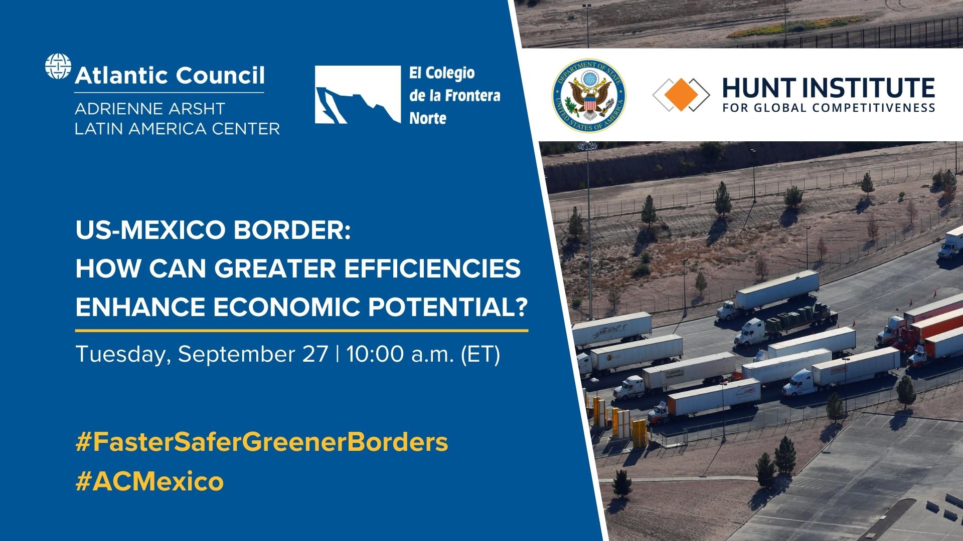 US-Mexico border: How can greater efficiencies enhance economic ...