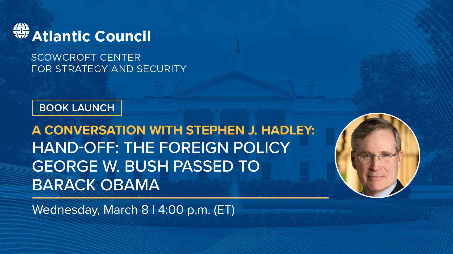 A conversation with Stephen J. Hadley | Hand-Off: The foreign policy ...