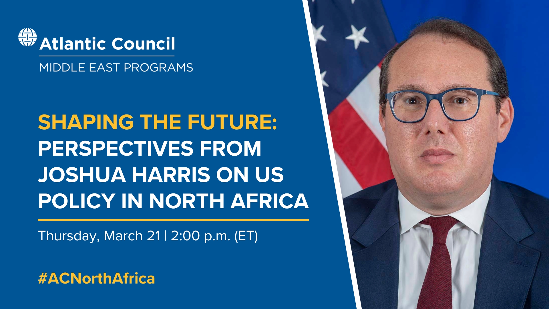 POSTPONED – Shaping the future: Perspectives from Joshua Harris on US policy in North Africa ...