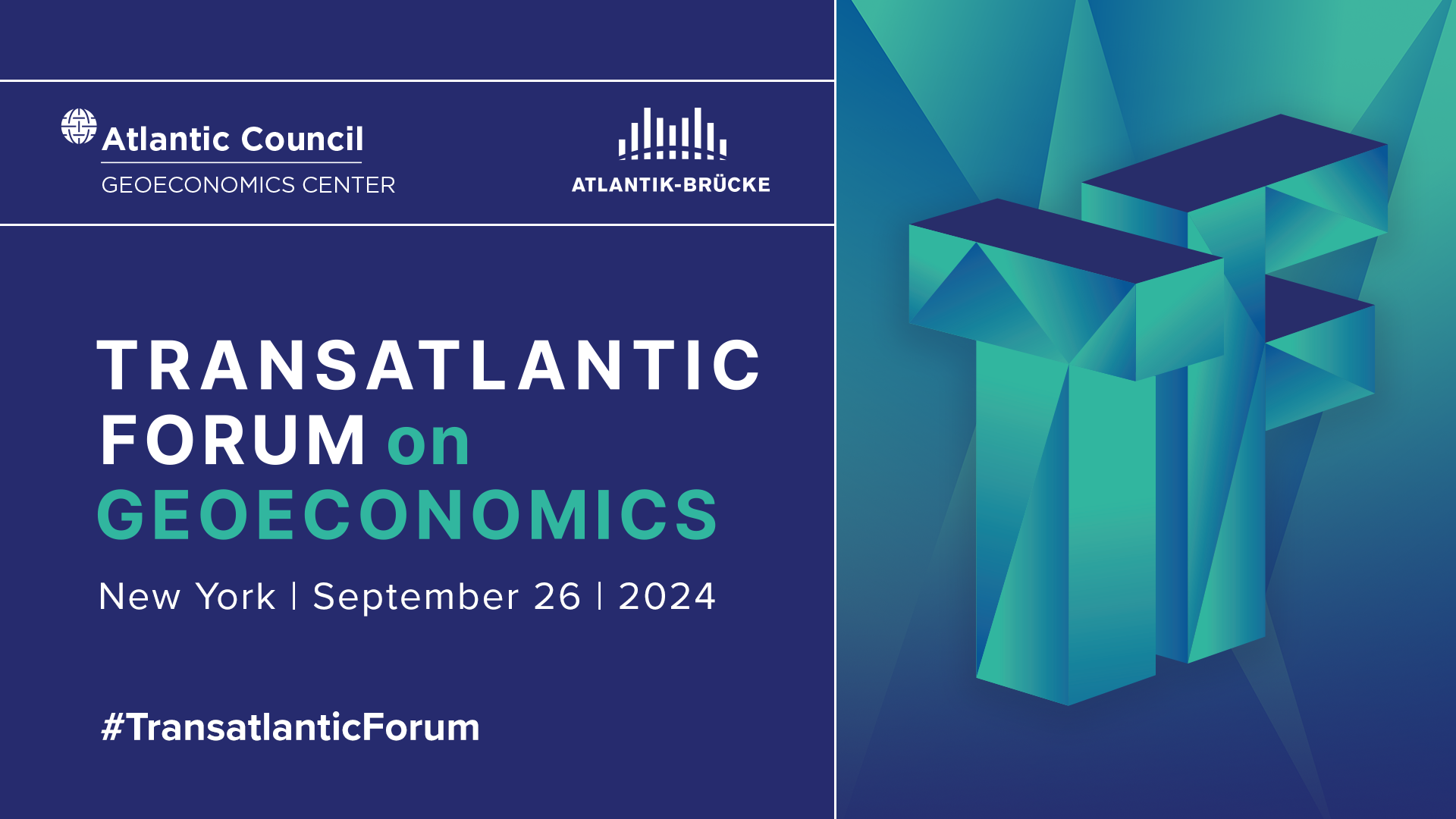 Transatlantic Forum on GeoEconomics - Atlantic Council