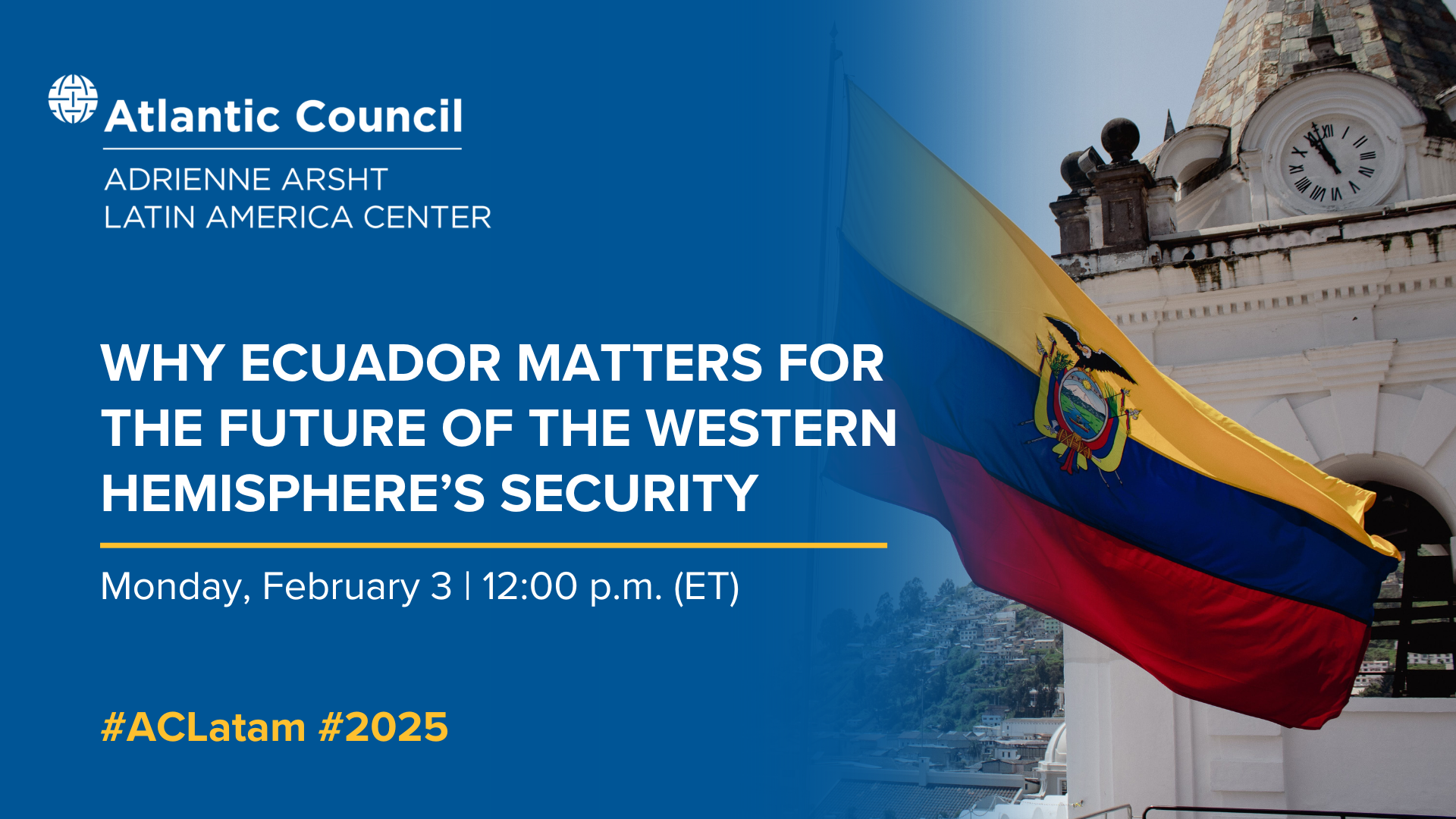 Why Ecuador matters for the future of the Western Hemisphere's security ...