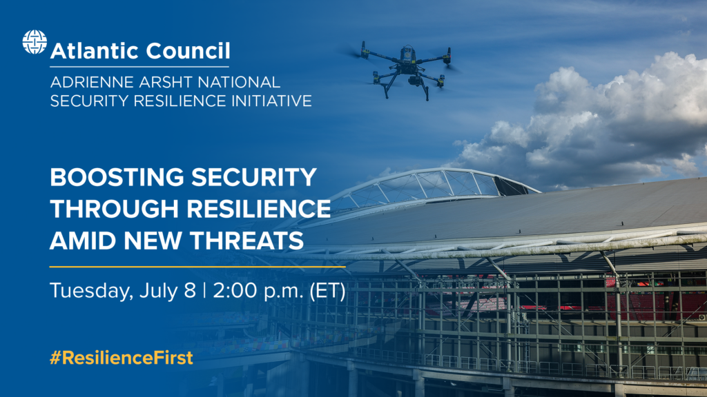 Boosting security through resilience amid new threats - Atlantic Council