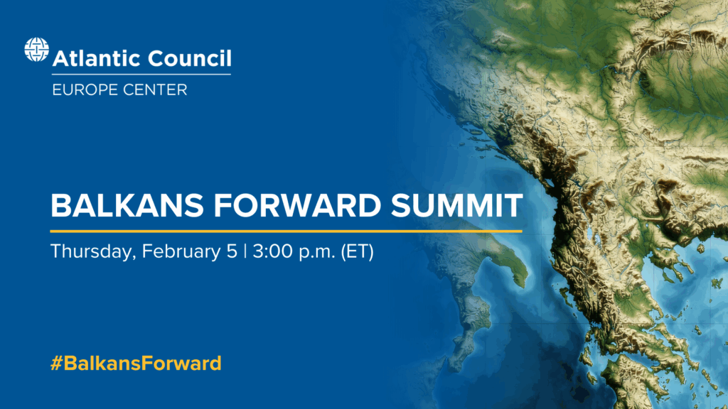 Balkans Forward Summit - Atlantic Council